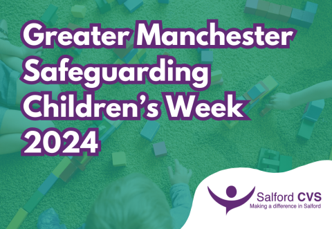 Greater Manchester Safeguarding Children's Week 2024 | Salford CVS